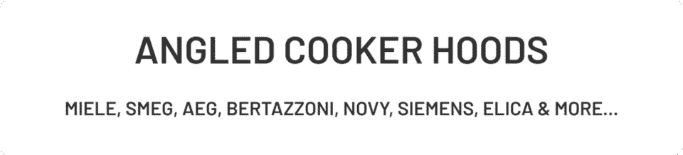 Angled Cooker Hoods | Modern Kitchen Extraction