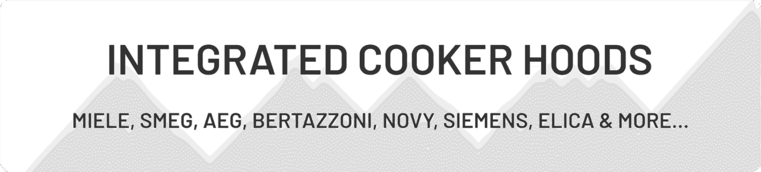 Integrated Cooker Hoods | Built In Kitchen Extraction