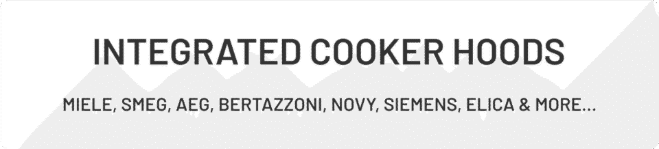 Integrated Cooker Hoods | Built In Kitchen Extraction